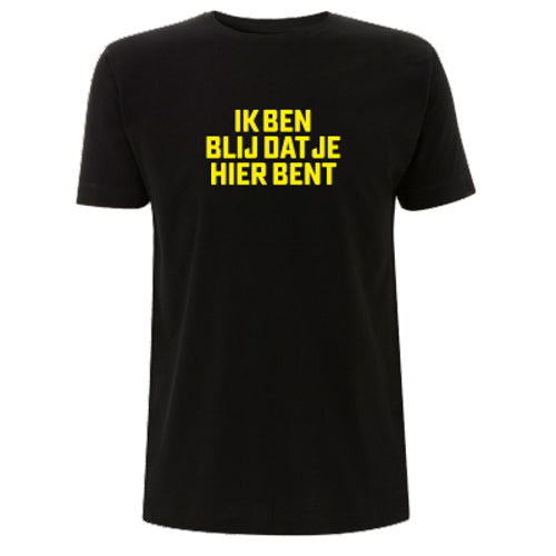 T-shirt Heren Zwart "Ik Ben Blij Dat Je Hier Bent" – M&E